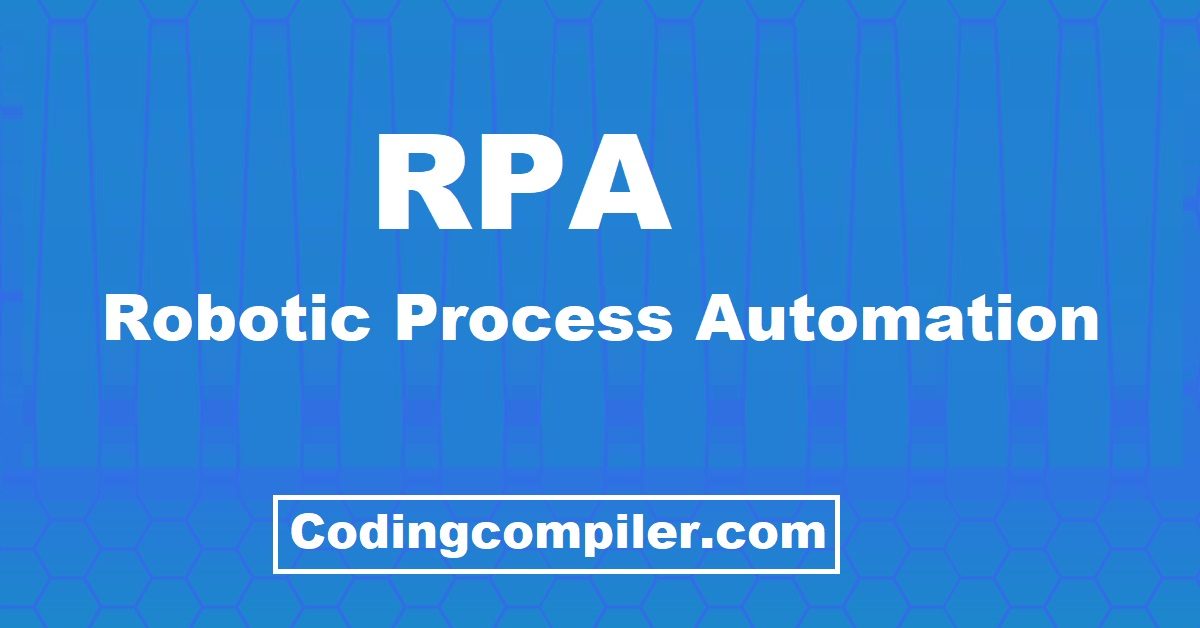 Benefits Of Robotic Process Automation - RPA Benefits - Uses of RPA Benefits Of Robotic Process Automation - RPA Benefits - Uses of RPA