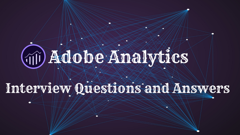 Top 45+ Adobe Analytics Interview Questions and Answers Top 45+ Adobe Analytics Interview Questions and Answers