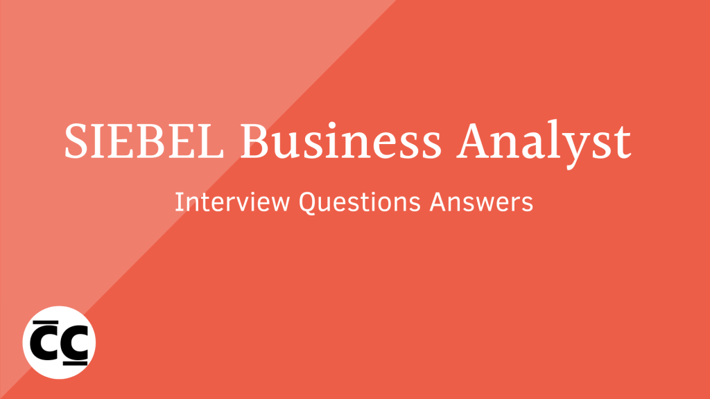 Top 35 SIEBEL Business Analyst Interview Questions And Answers 2023 top-35-siebel-business-analyst-interview-questions-and-answers-2023