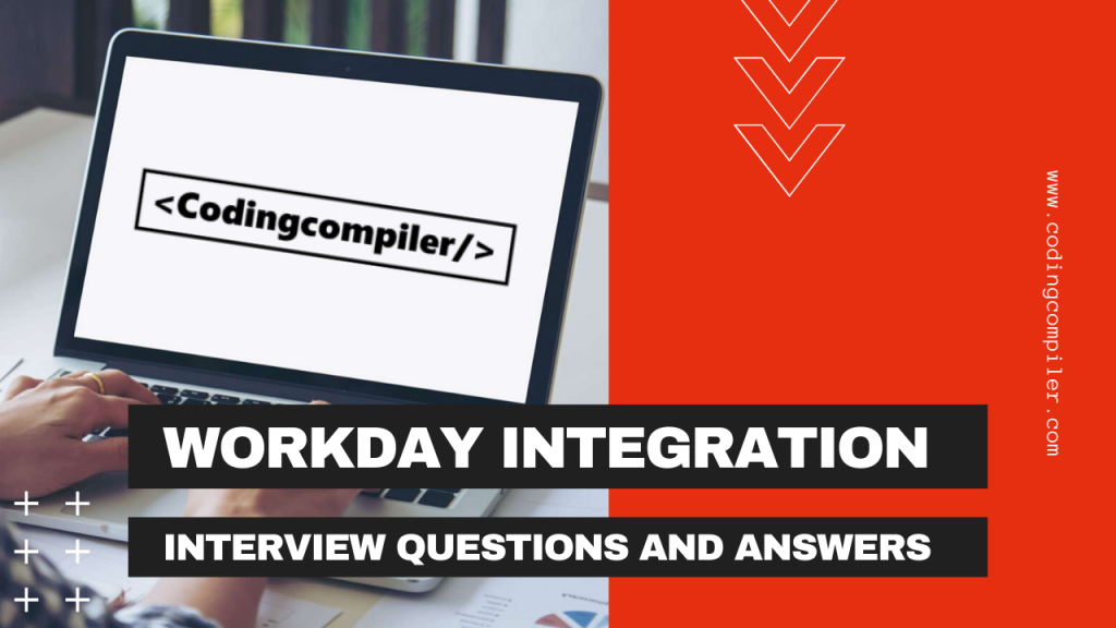 Top 45+ Workday Integration Interview Questions and Answers 2023 Top 45+ Workday Integration Interview Questions and Answers 2023