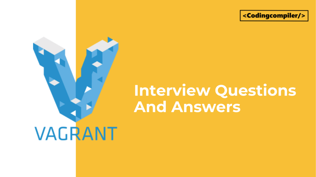 Vagrant Interview Questions Archives - CodingCompiler Vagrant Interview Questions Archives - CodingCompiler